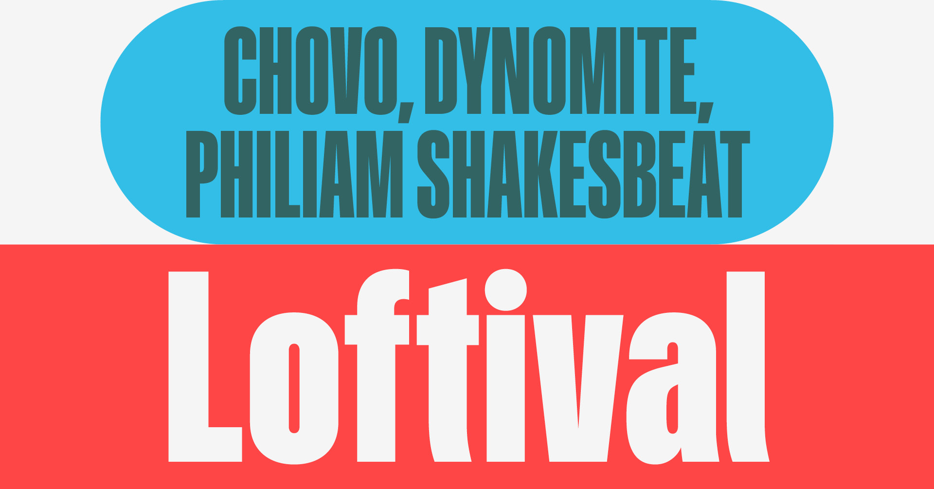 Loftival: Chovo, Philiam Shakesbeat, Dynomite